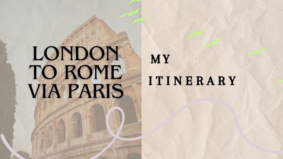 My quick Itinerary London to Rome: Flight Free
